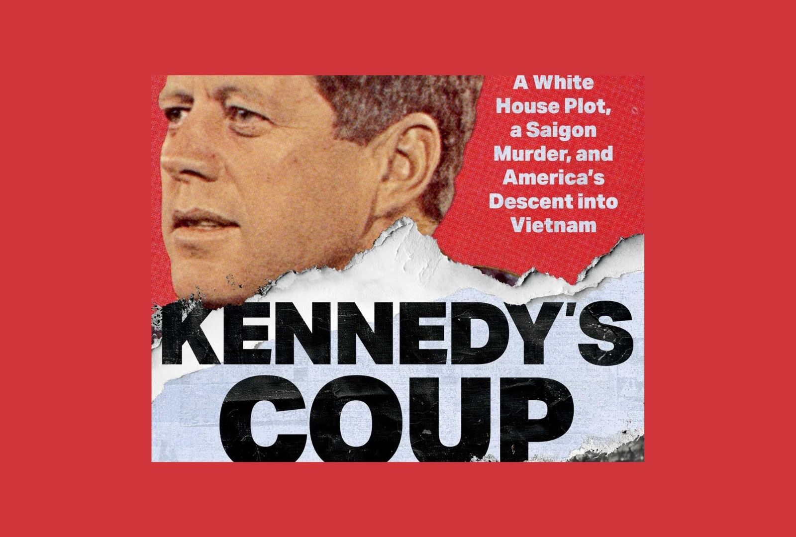 Kennedy’s Coup: How Diem’s Assassination Became Our Foreign Policy ...