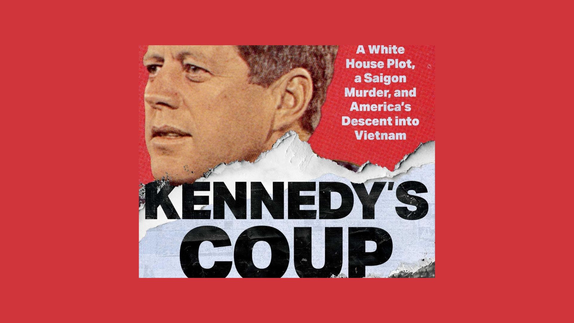 Kennedy’s Coup: How Diem’s Assassination Became Our Foreign Policy ...